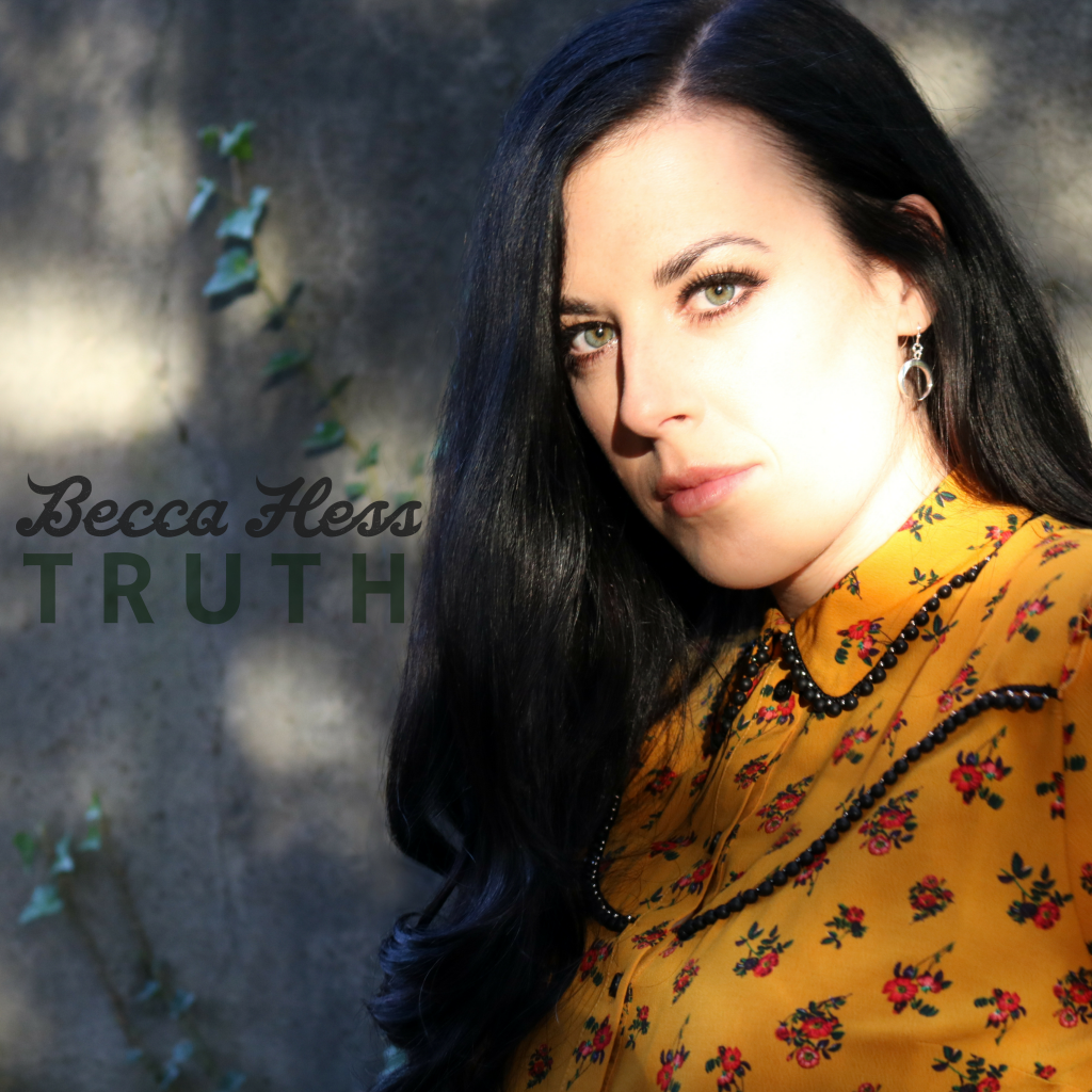 2019 is the Year of "Truth" for Becca Hess - Becca Hess: Singer-Songwriter